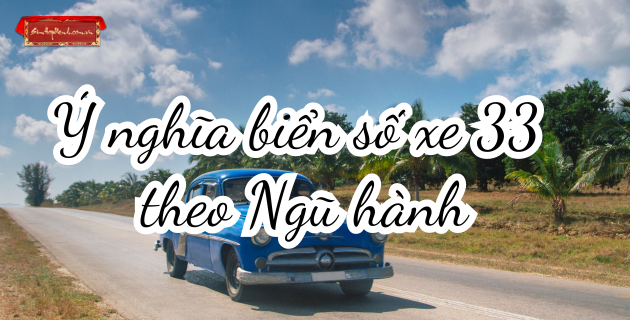 Biển số xe 33 có ý nghĩa gì theo dân gian, phong thủy, thần số học?